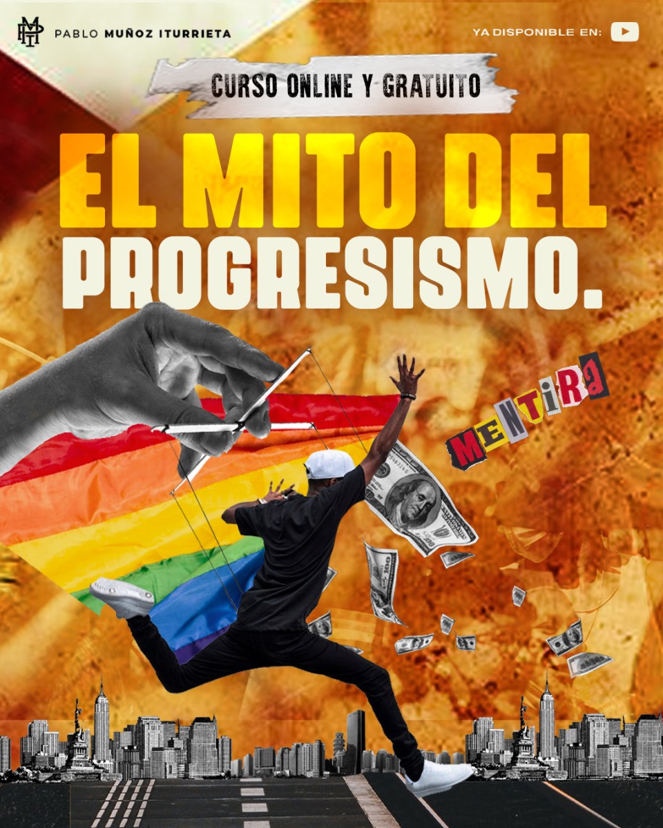 Sesión 5: el mito del progresismo – Pablo Munoz Iturrieta