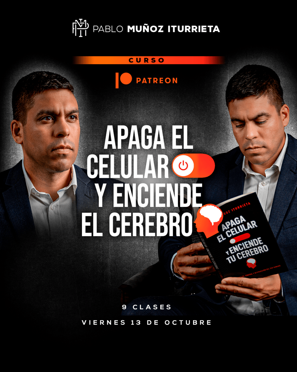 Curso «Apaga el celular y enciende tu cerebro» – Pablo Munoz Iturrieta